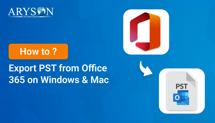 How to Export PST from Office 365 on Windows & Mac