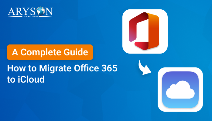How to Migrate Office 365 to iCloud: A Complete Guide