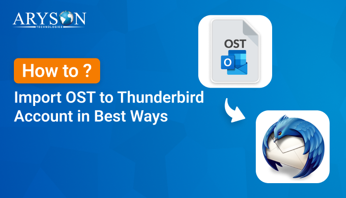 How to Import OST to Thunderbird Account in Best Ways
